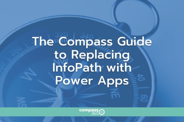 InfoPath Replacement with Power Apps | Compass365